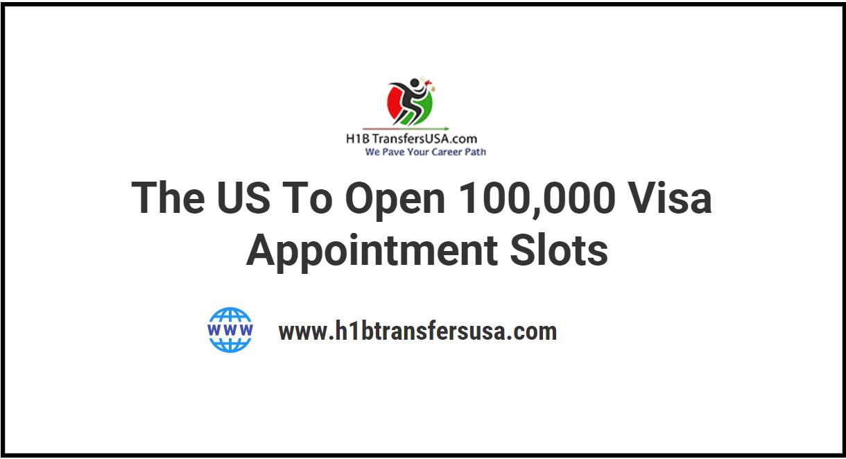 US to open 100,000 visa appointment slots, resume student visa interviews
